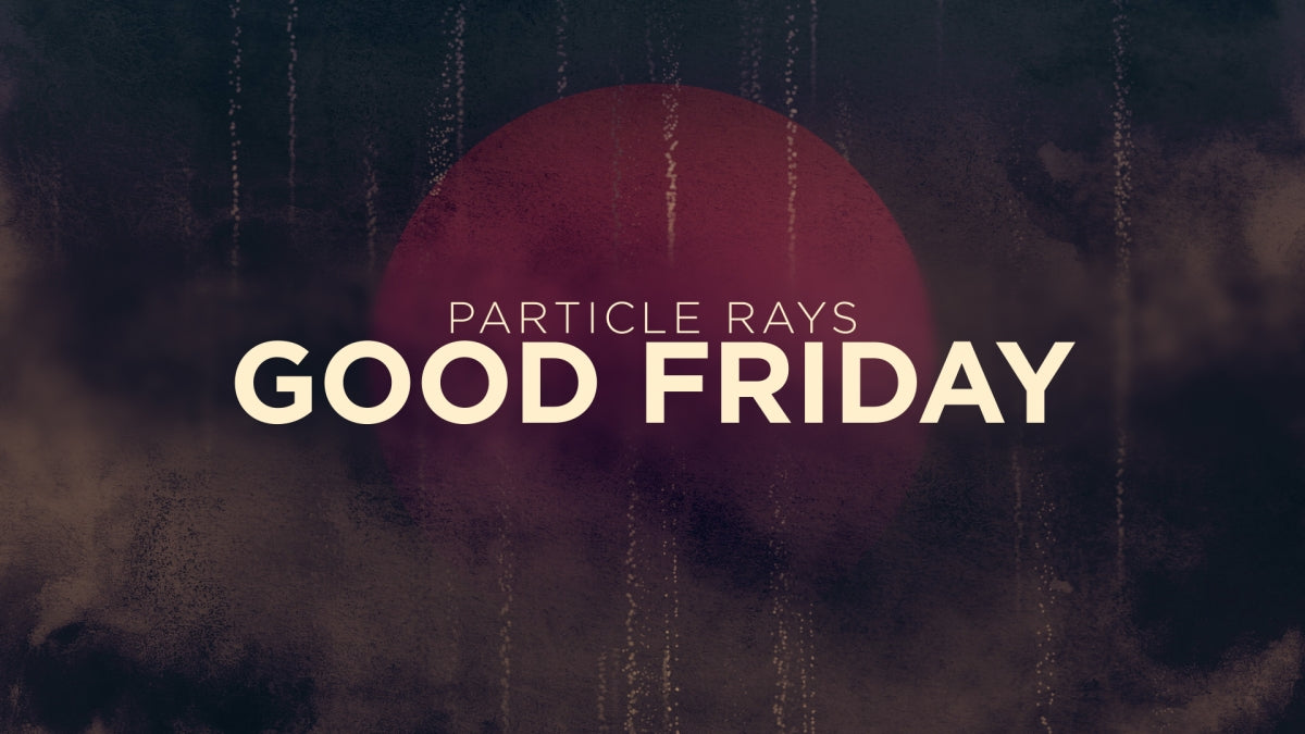 Particle Rays Good Friday Collection | Shift Worship