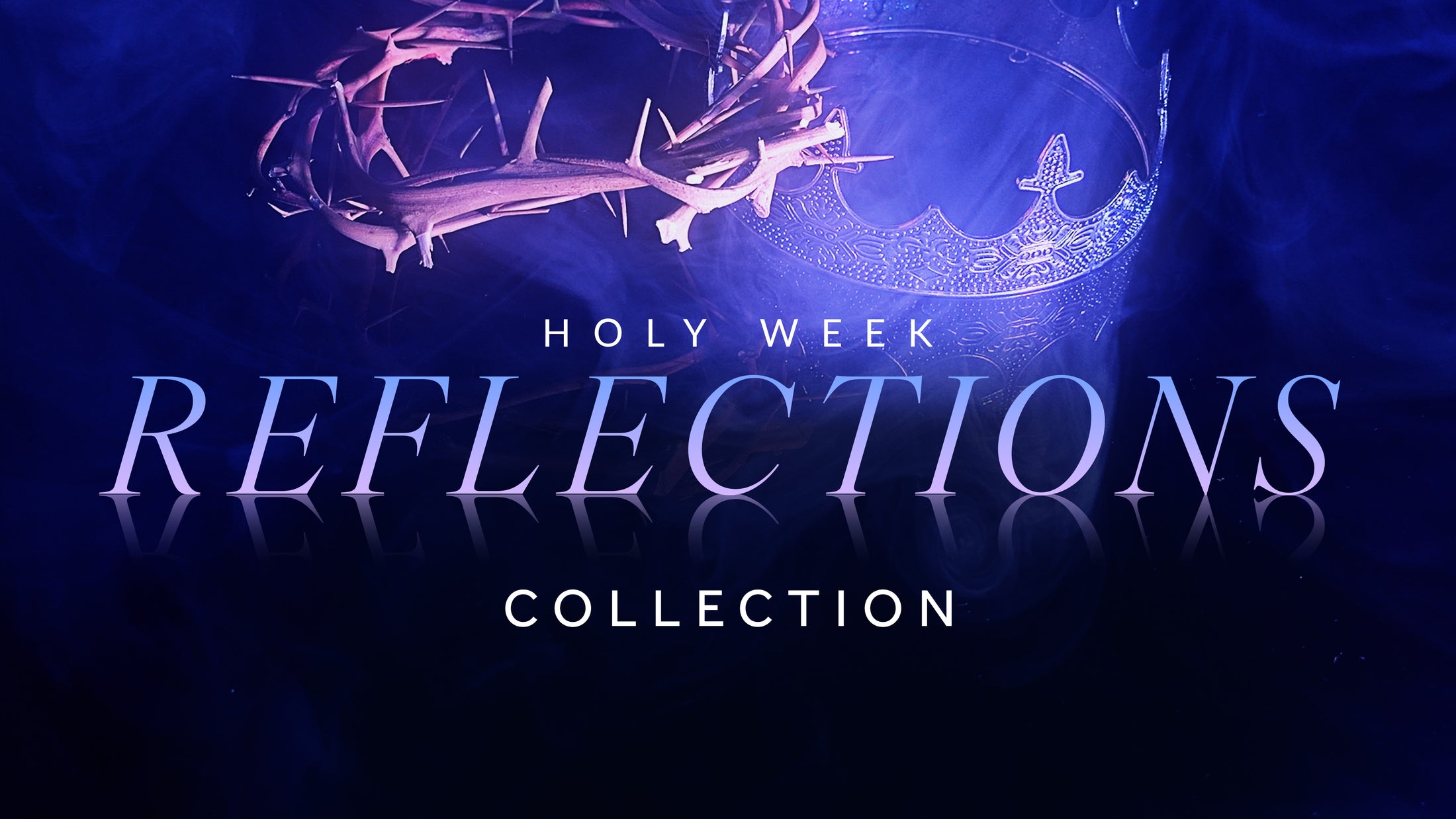 Holy Week Reflection Collection | Shift Worship