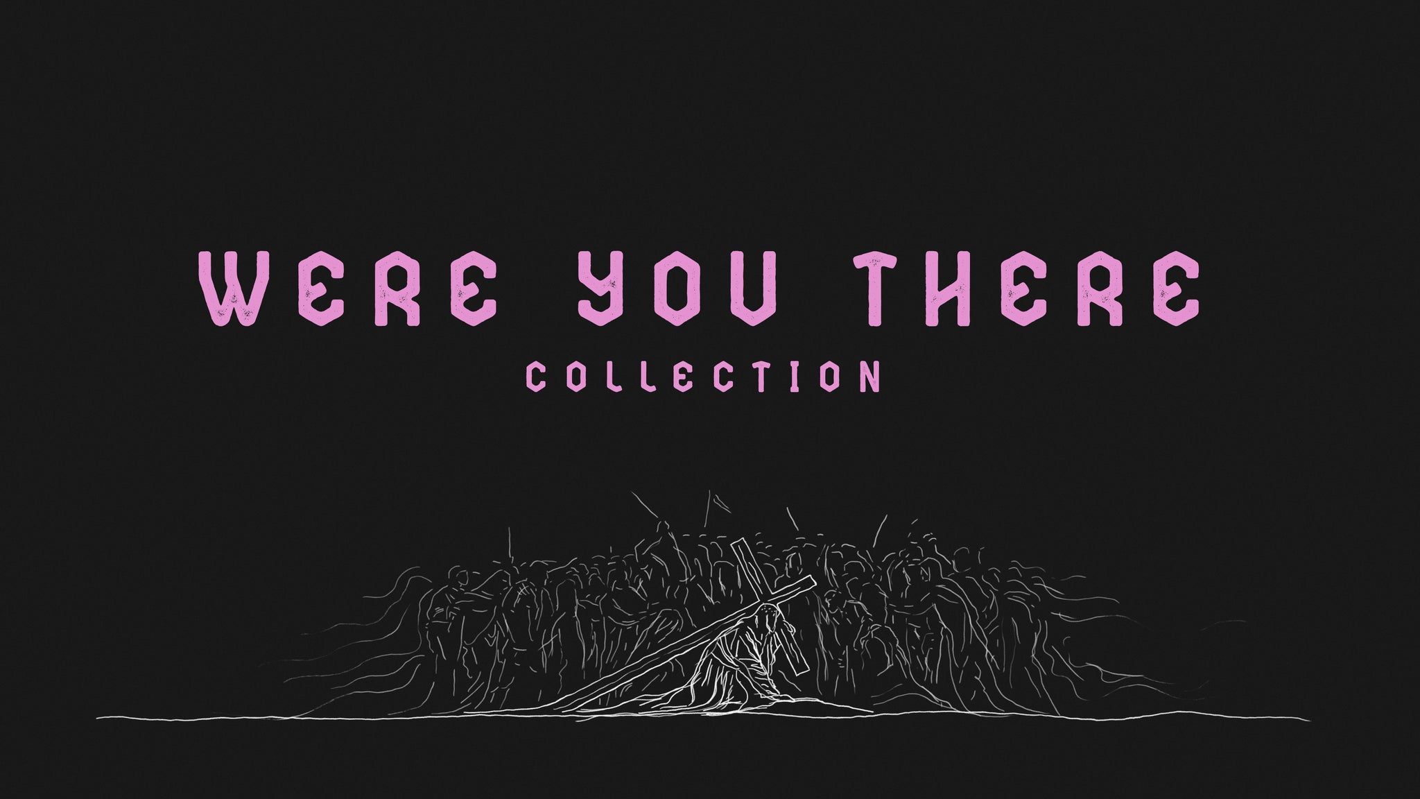"Were You There Collection | Shift Worship"